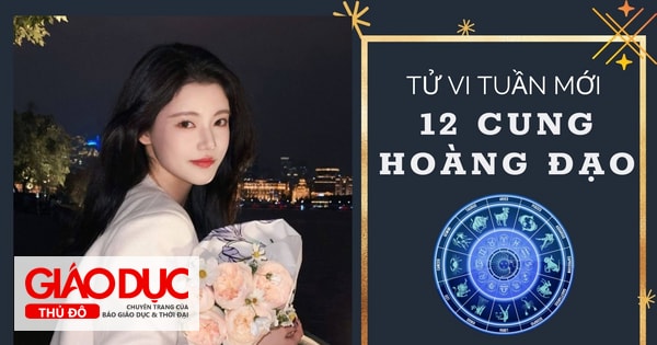 Tử vi tuần mới của 12 cung hoàng đạo từ 24/4 đến 30/4