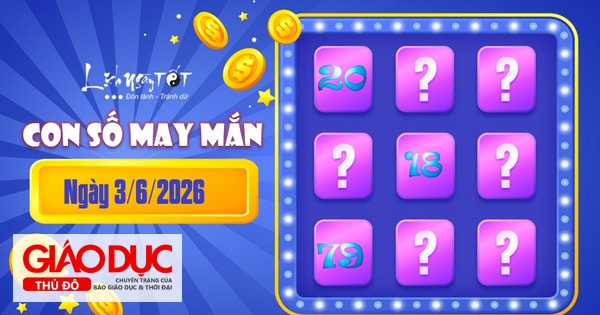Con số may mắn hôm nay 3/6/2026 đổi vận tức thì cho 12 con giáp